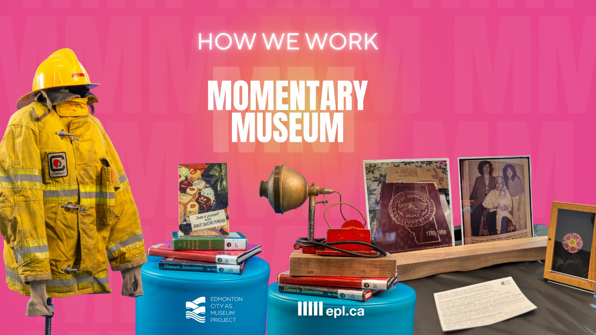 HOW WE WORK | A Momentary Museum – Edmonton City as Museum Project ECAMP